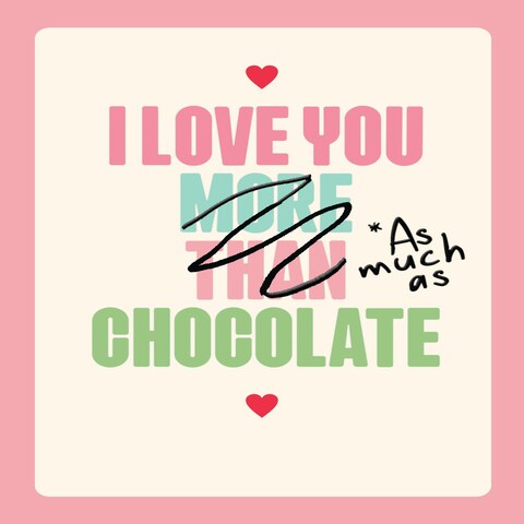 I Love You As Much As Chocolate - Funny Crossed Out Valentine's Day ...
