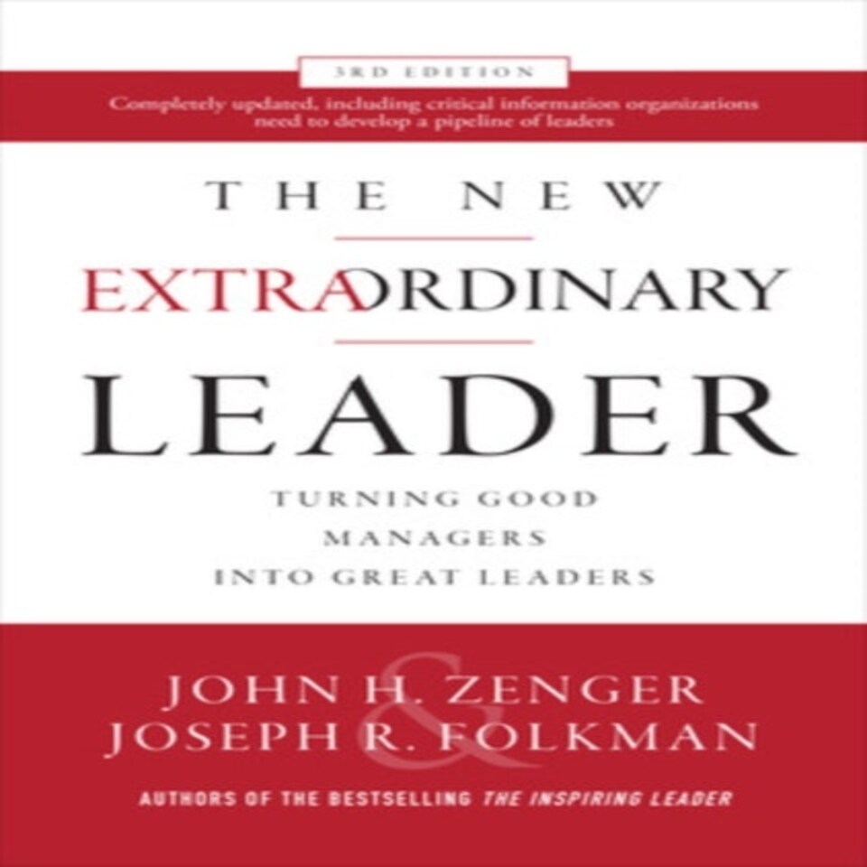 The New Extraordinary Leader 3rd Edition: Turning Good Managers Into ...