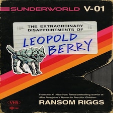 Sunderworld Vol. I: The Extraordinary Disappointments Of Leopold Berry ...