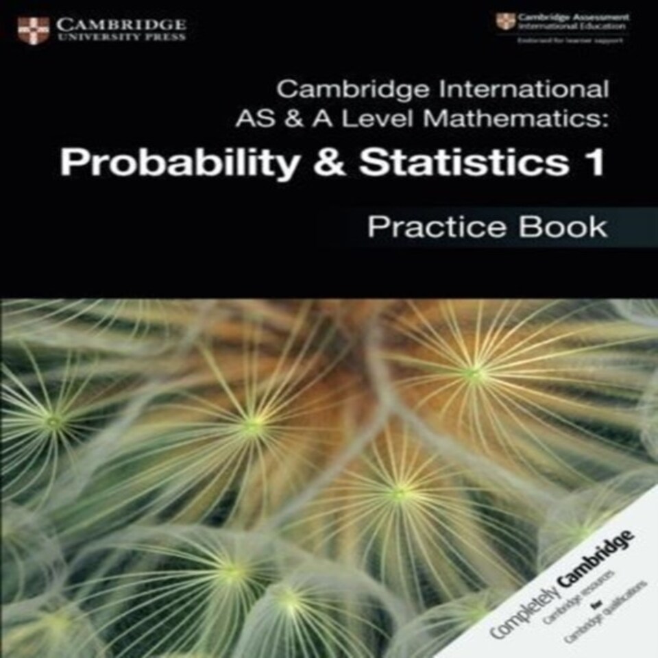 Cambridge International As & A Level Mathematics: Probability & Statistics 1 Practice Book ...