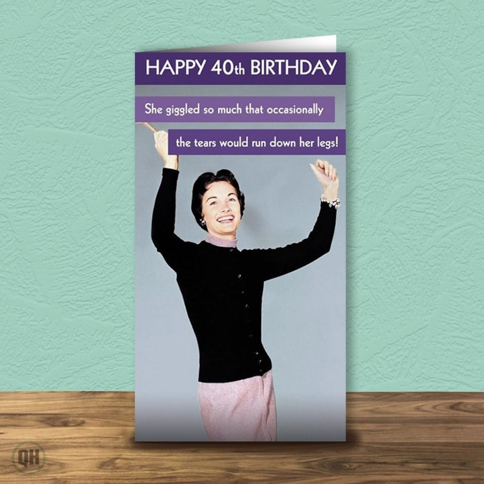 40th Birthday Card - Tears Would Run Down Her Legs! - Tesco Groceries
